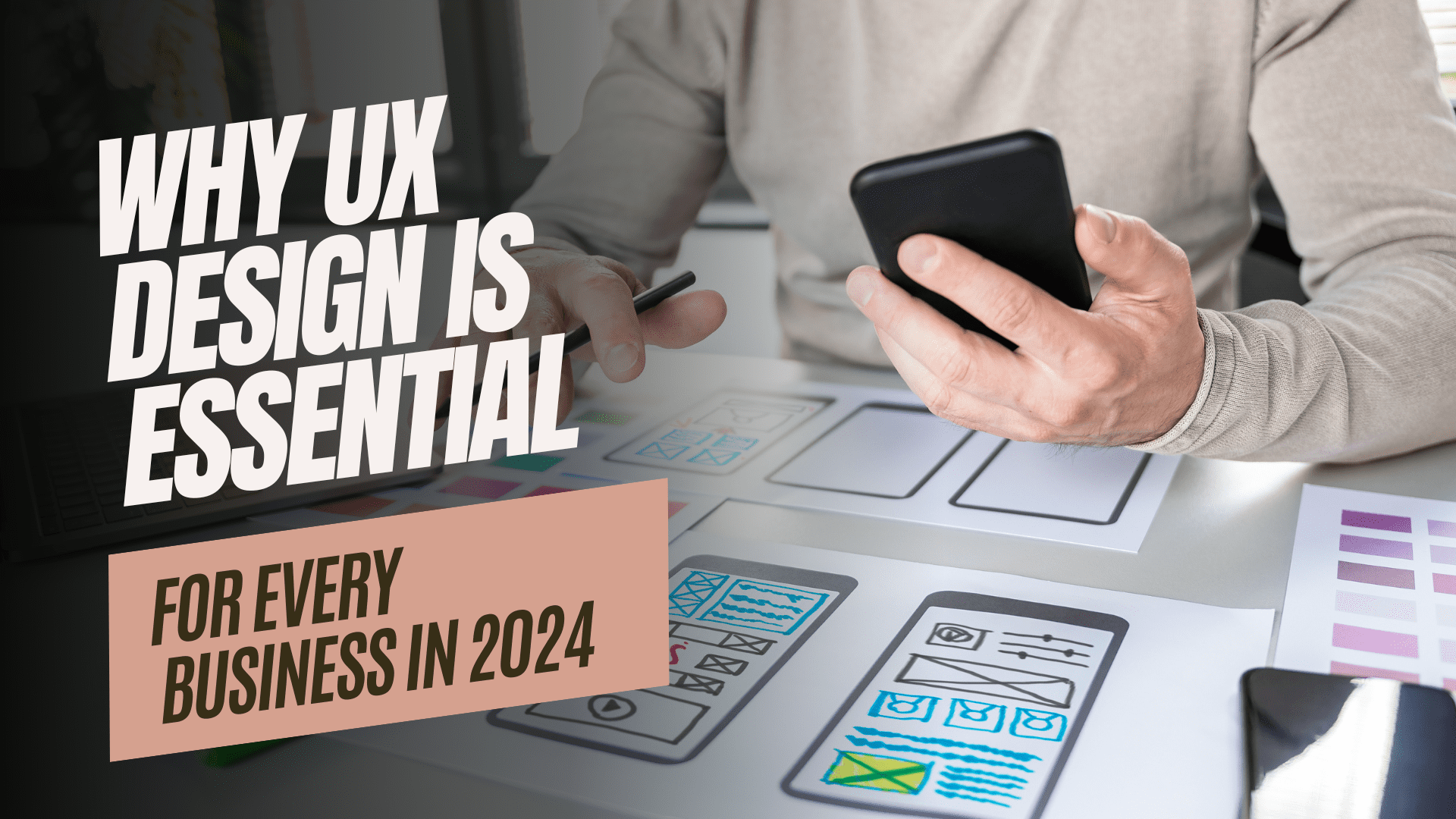 Why UX Design is Essential for Every Business in 2024 - Riddhi Bedmutha